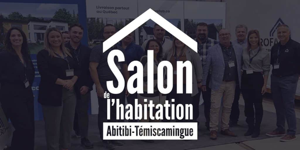 Salon de l'habitation en Abitibi-Témiscamingue | ProFab